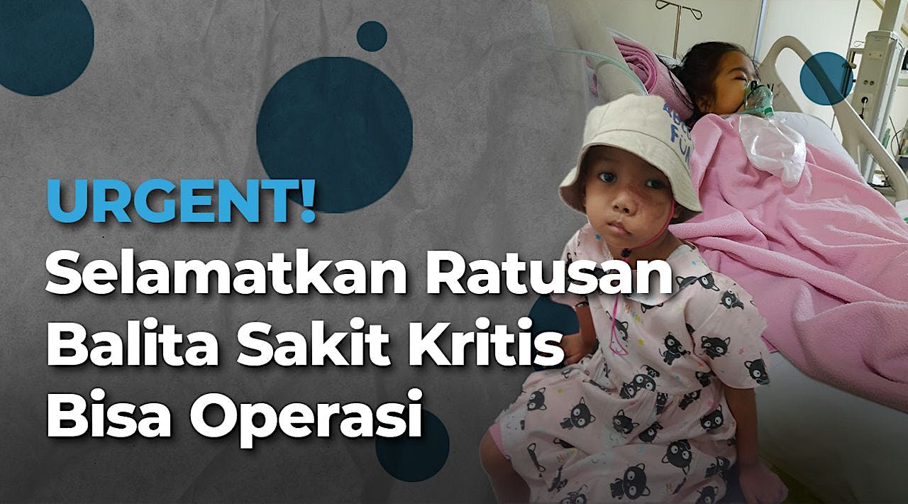Selamatkan Balita Sakit Kritis Butuhkan Operasi